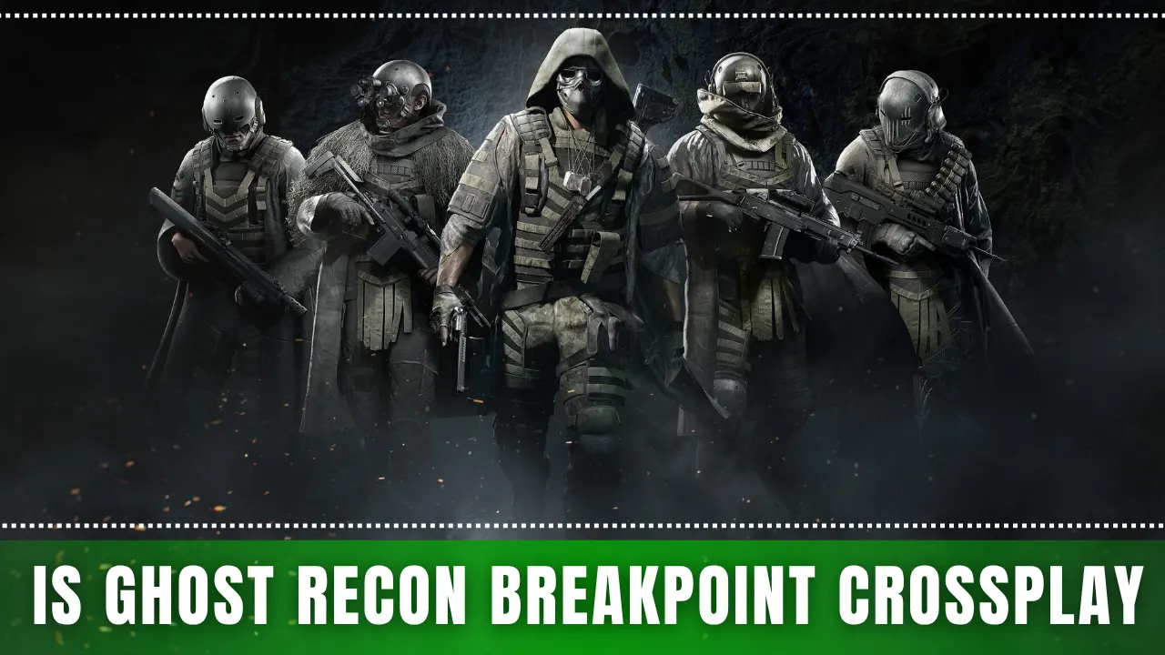Is Ghost Recon Breakpoint Crossplay: Here's the REAL Answer